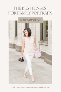 Best Lens for Family Portraits: What's In My Bag? | Samantha Shannon